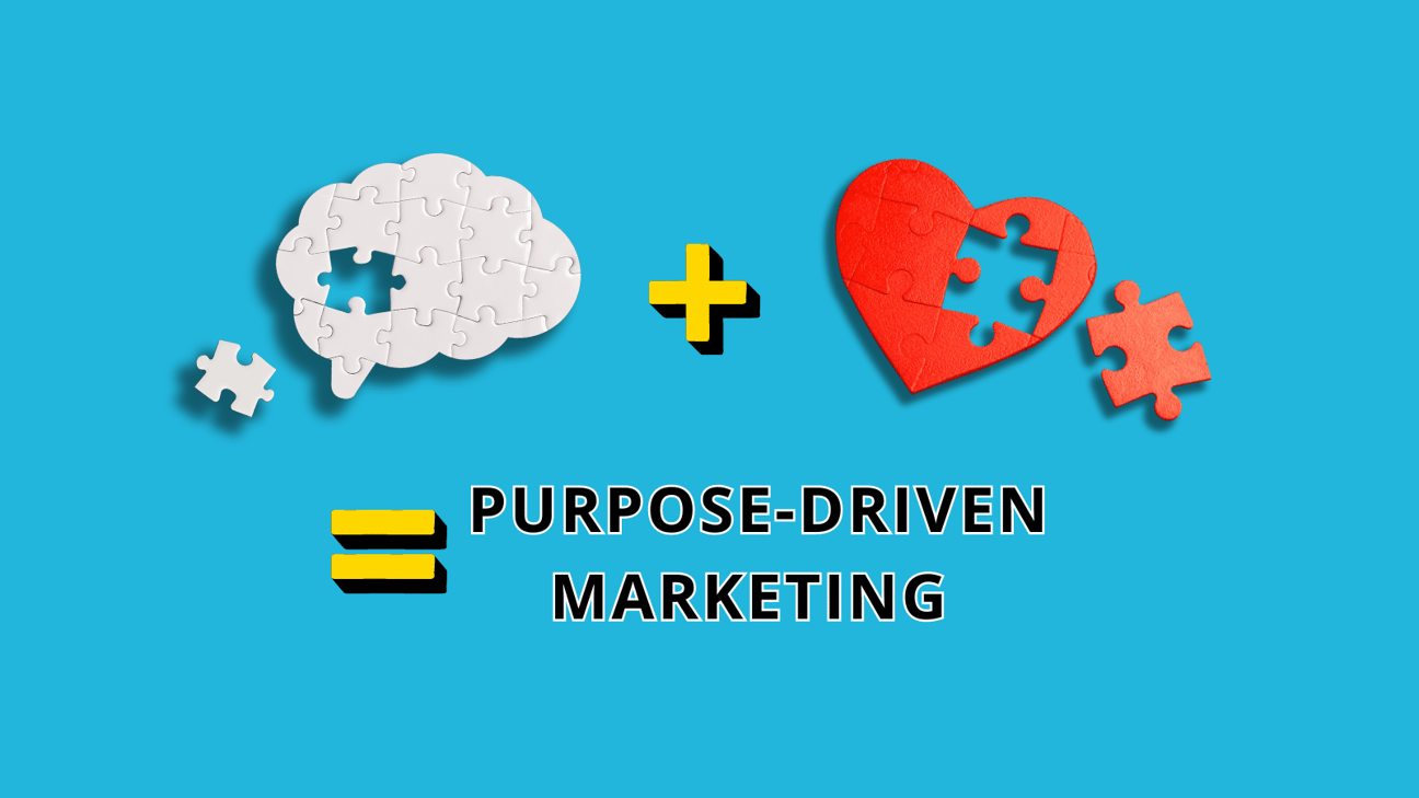 Powering Your Brand's Growth With Purpose-Driven Marketing